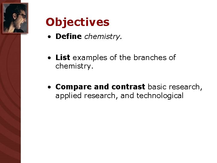 Chemistry Chapter 1 part I Objectives Define chemistry