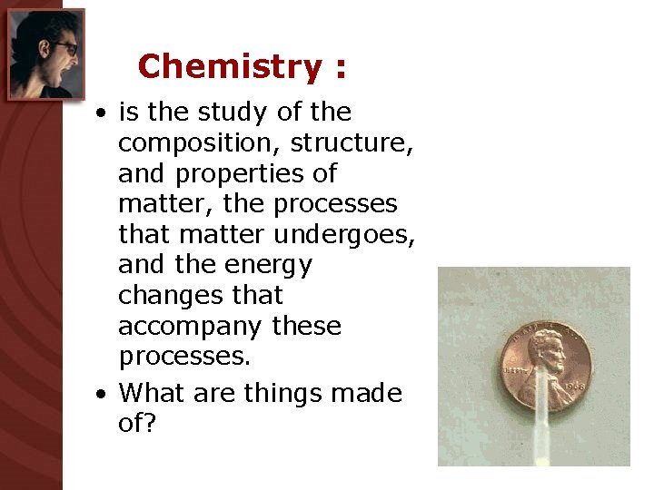 Chemistry Chapter 1 part I Objectives Define chemistry