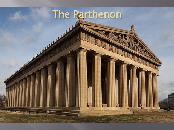 The Parthenon History of Parthenon o The Parthenon