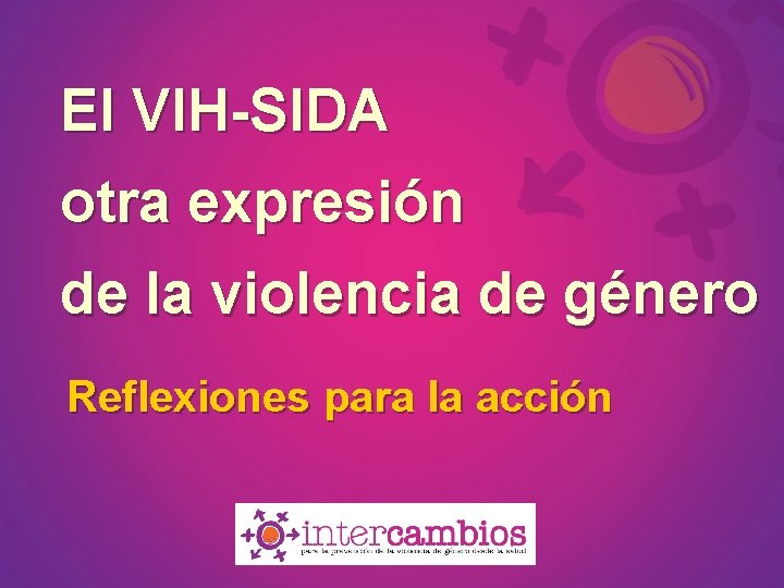 El VIHSIDA otra expresin de la violencia de