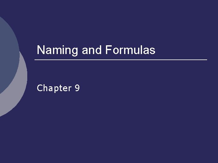 Naming and Formulas Chapter 9 General Concepts Chemical