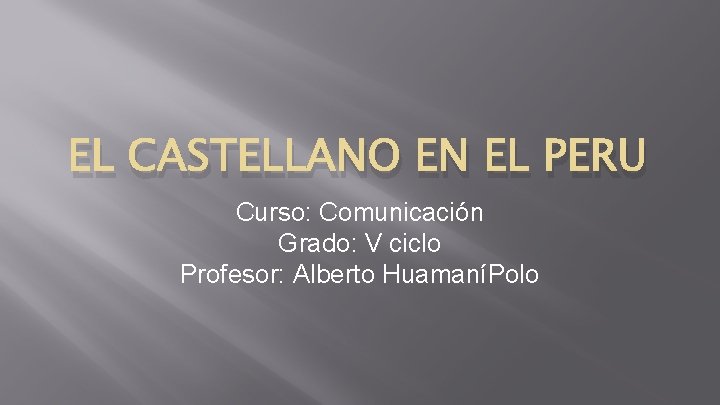 EL CASTELLANO EN EL PERU Curso Comunicacin Grado
