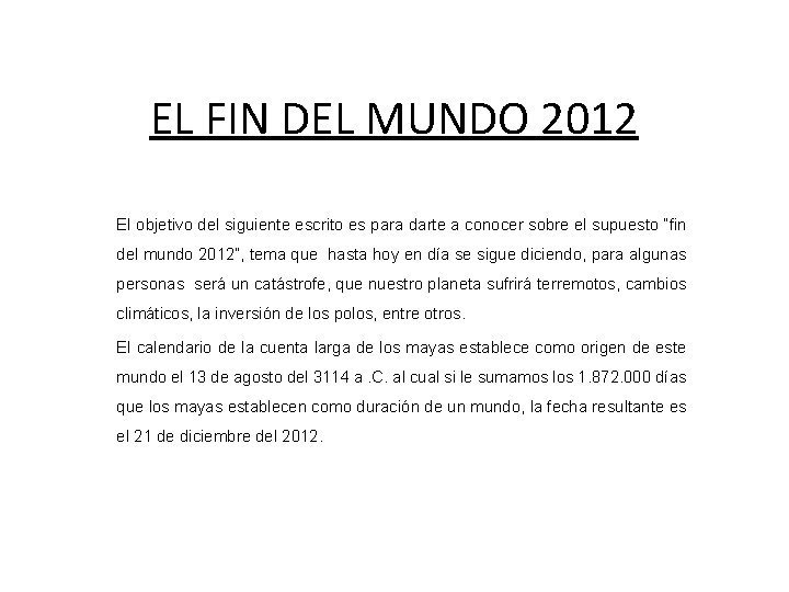 EL FIN DEL MUNDO 2012 El objetivo del