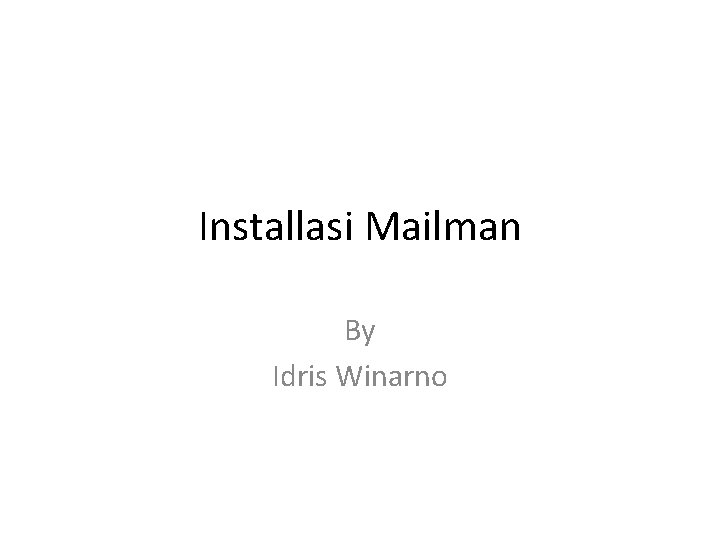 Installasi Mailman By Idris Winarno Requirements Postfix Courierimap