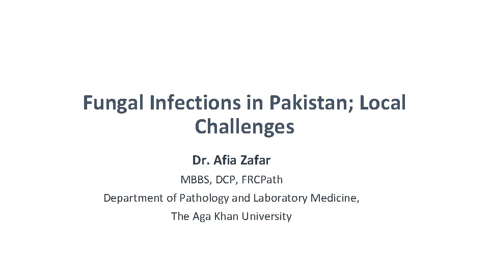 Fungal Infections in Pakistan Local Challenges Dr Afia