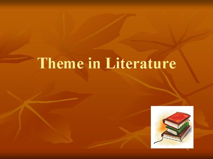 Theme in Literature Definition Theme The main idea