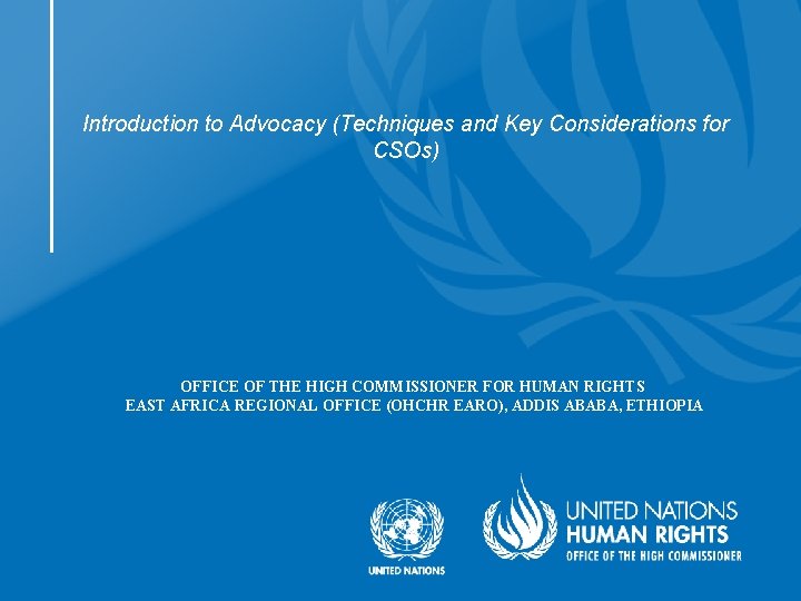 Introduction to Advocacy Techniques and Key Considerations for