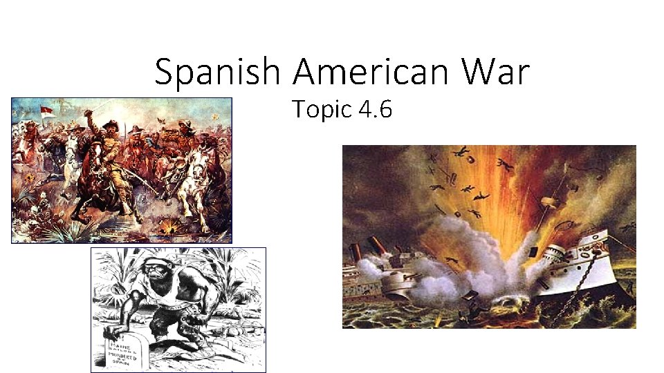 Spanish American War Topic 4 6 America Comes