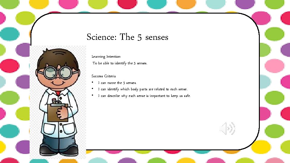 Science The 5 senses Learning Intention To be