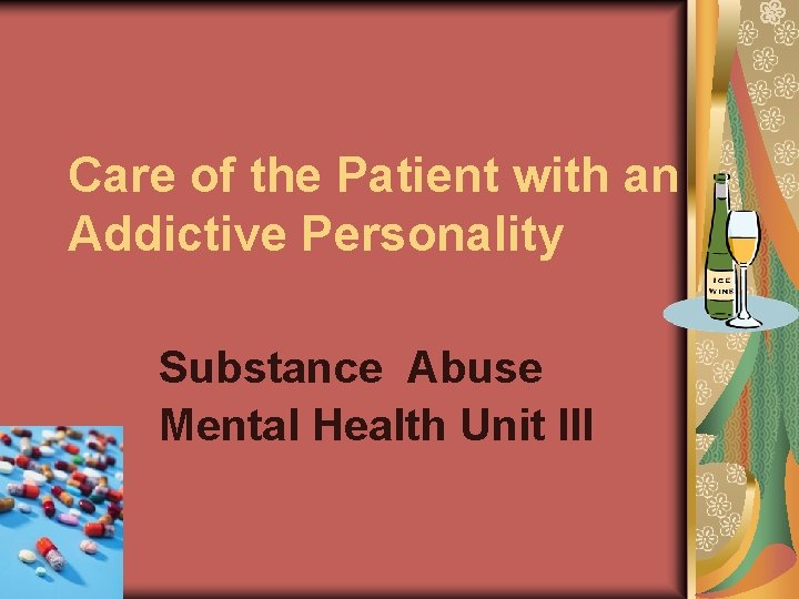 Care of the Patient with an Addictive Personality