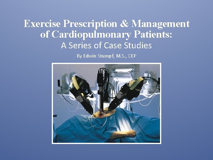 Exercise Prescription Management of Cardiopulmonary Patients A Series