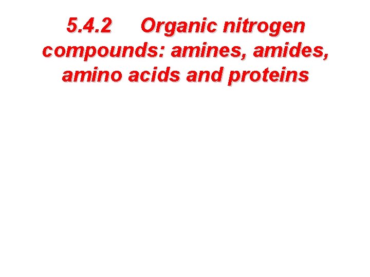 5 4 2 Organic nitrogen compounds amines amides