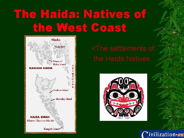 The Haida Natives of the West Coast The