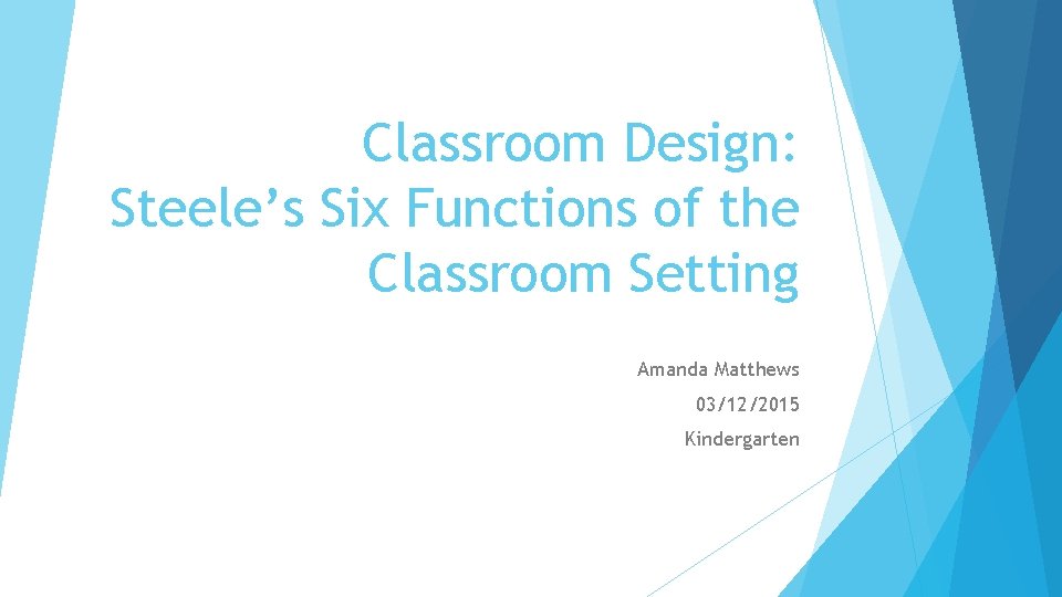 Classroom Design Steeles Six Functions of the Classroom