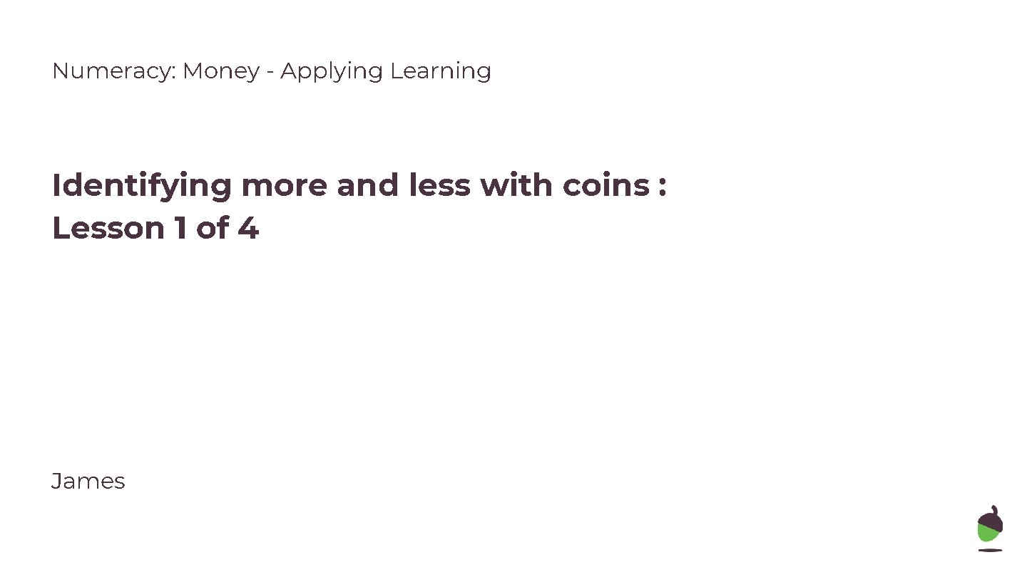 Numeracy Money Applying Learning Identifying more and less