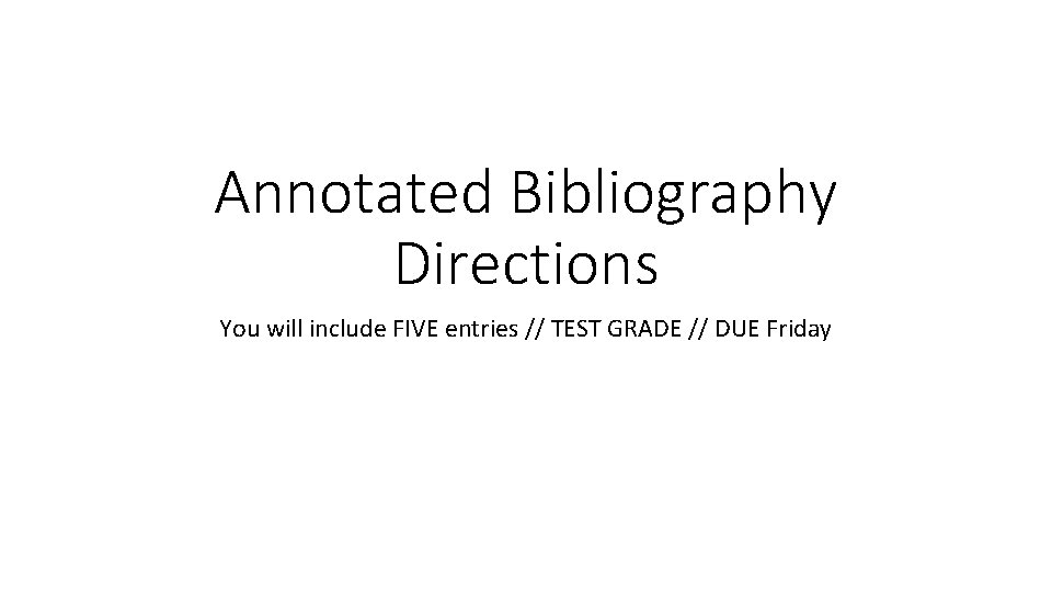 Annotated Bibliography Directions You will include FIVE entries