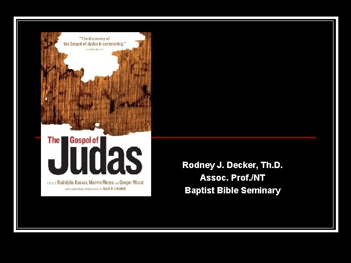 Rodney J Decker Th D Assoc Prof NT