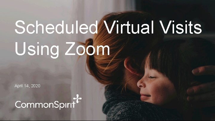 Scheduled Virtual Visits Using Zoom April 14 2020