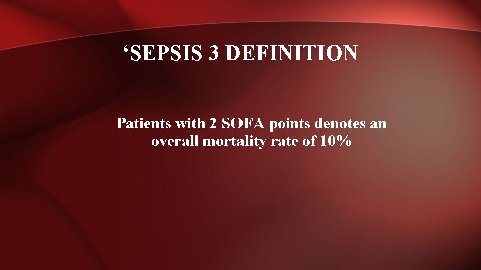 SEPSIS UPDATE Prepared by Shane Barclay MD OBJECTIVES