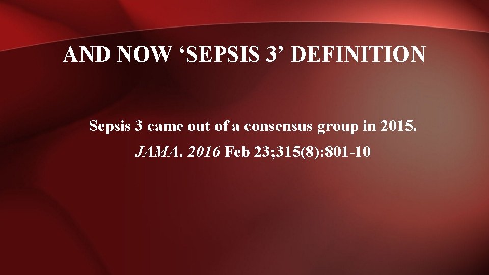 SEPSIS UPDATE Prepared by Shane Barclay MD OBJECTIVES