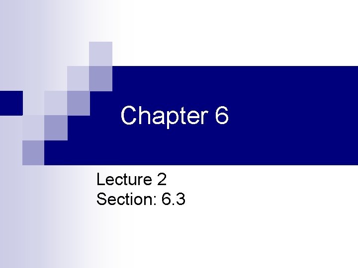 Chapter 6 Lecture 2 Section 6 3 Application