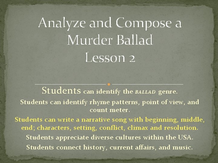 Analyze and Compose a Murder Ballad Students can