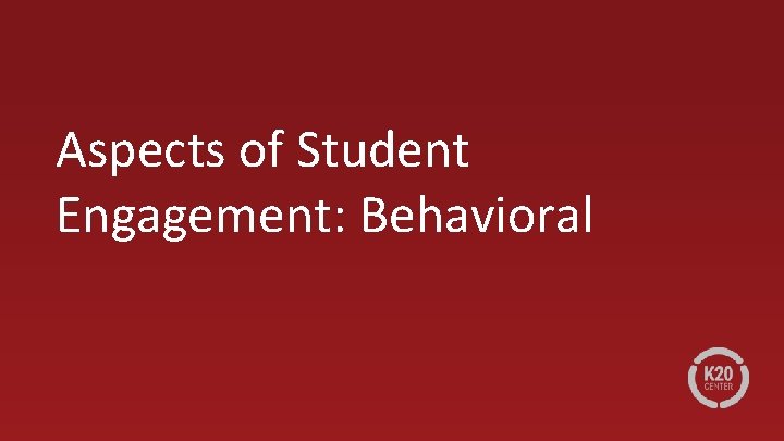 Aspects of Student Engagement Behavioral Essential Question What