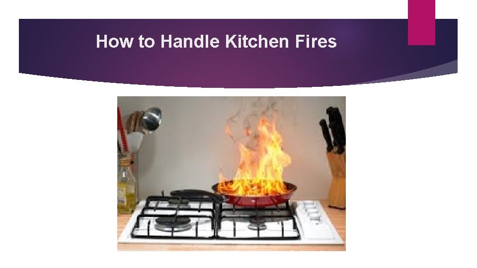 Kitchen Safety General Safety Guidelines Pay attention Do