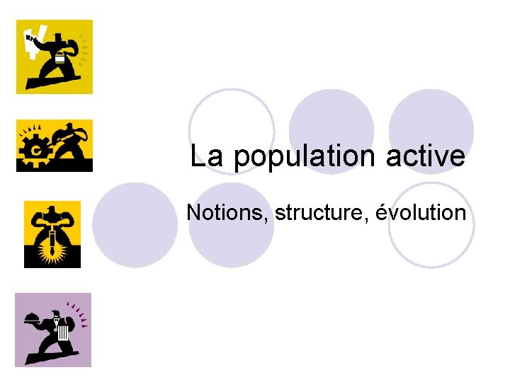 La population active Notions structure volution 1 Questce
