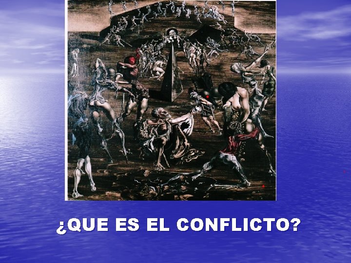 QUE ES EL CONFLICTO Ante todo el conflicto