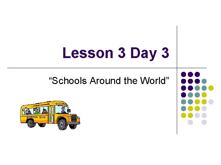 Lesson 3 Day 3 Schools Around the World