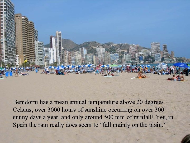 WEATHER LORE BENIDORM Since finding out that August