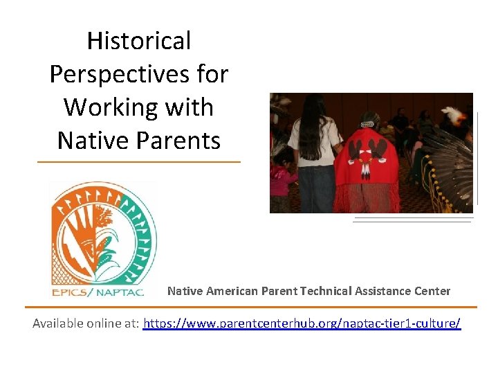 Historical Perspectives for Working with Native Parents Native
