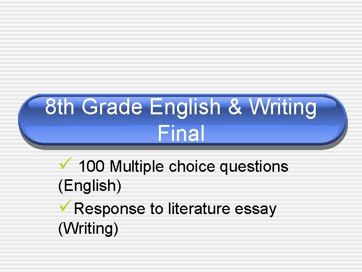 8 th Grade English Writing Final 100 Multiple
