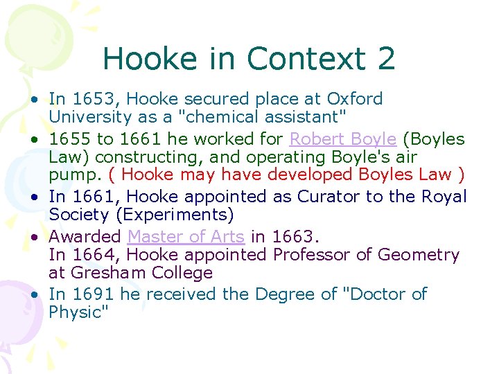 Robert Hooke Robert Hooke is mainly known for