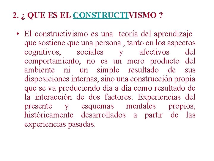 CONSTRUCTIVISMO 1 Origen Surge de la escuela activa