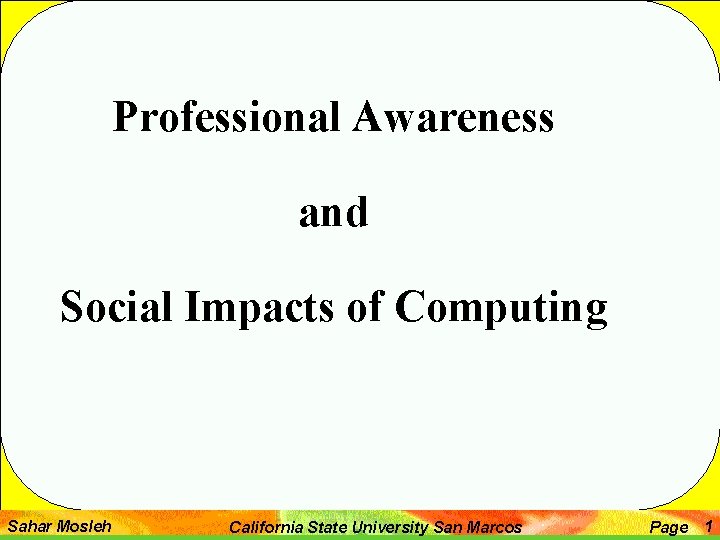 Professional Awareness and Social Impacts of Computing Sahar