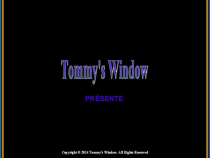 PRSENTE Copyright 2014 Tommys Window All Rights Reserved