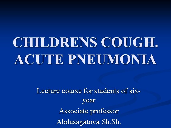 CHILDRENS COUGH ACUTE PNEUMONIA Lecture course for students