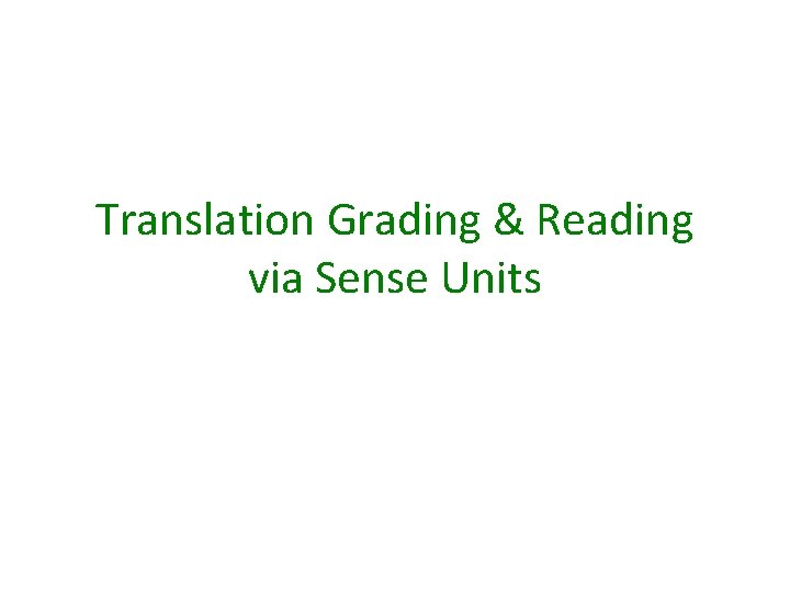 Translation Grading Reading via Sense Units How are