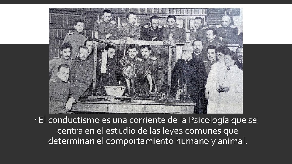 CONDUCTISMO El conductismo es una corriente de la