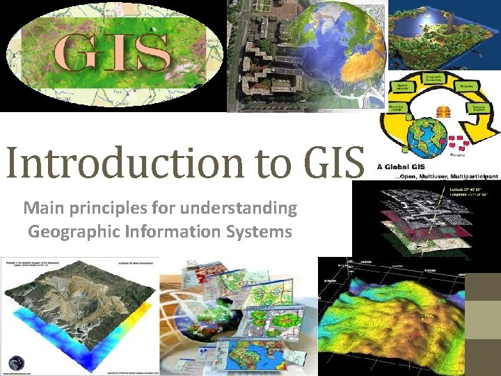 Introduction to GIS Main principles for understanding Geographic