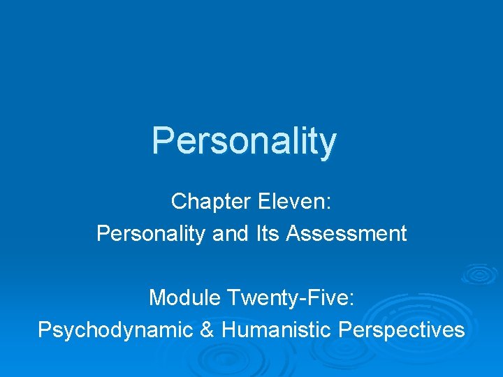 Personality Chapter Eleven Personality and Its Assessment Module