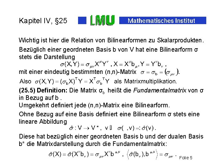 25 Bilinearformen und spezielle Koordinaten Wir beginnen mit