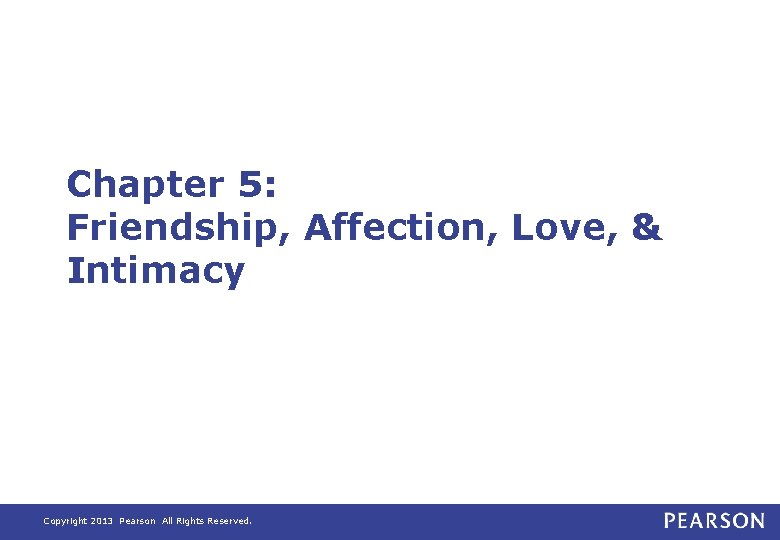 Chapter 5 Friendship Affection Love Intimacy Copyright 2013