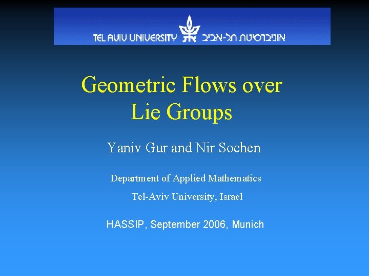 Geometric Flows over Lie Groups Yaniv Gur and
