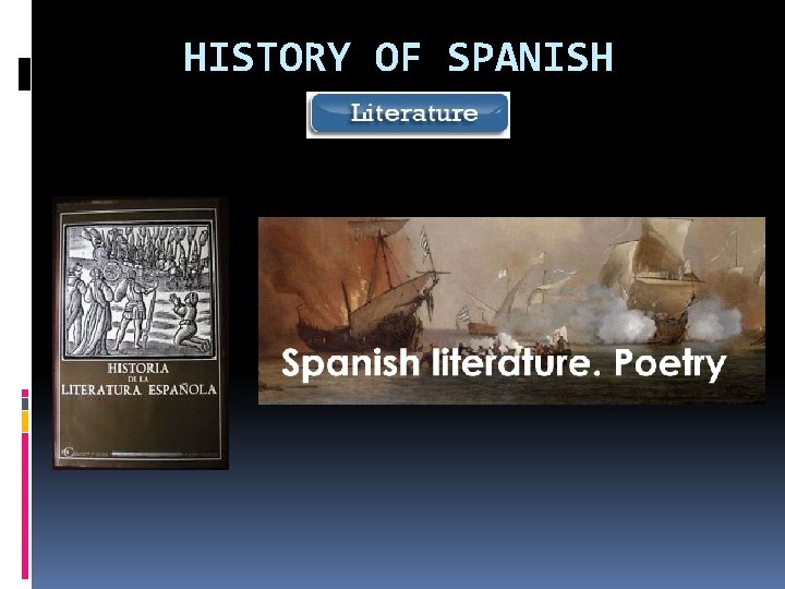 HISTORY OF SPANISH History of Spanish Literature From