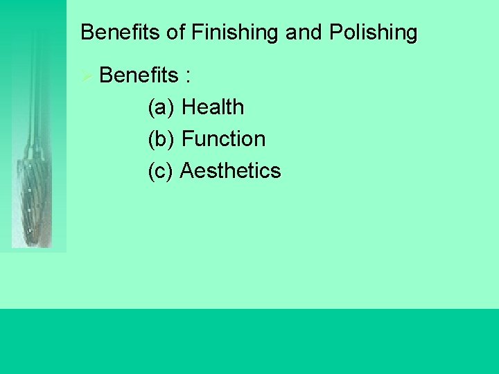 Finishing and Polishing Introduction Benefits of finishing and