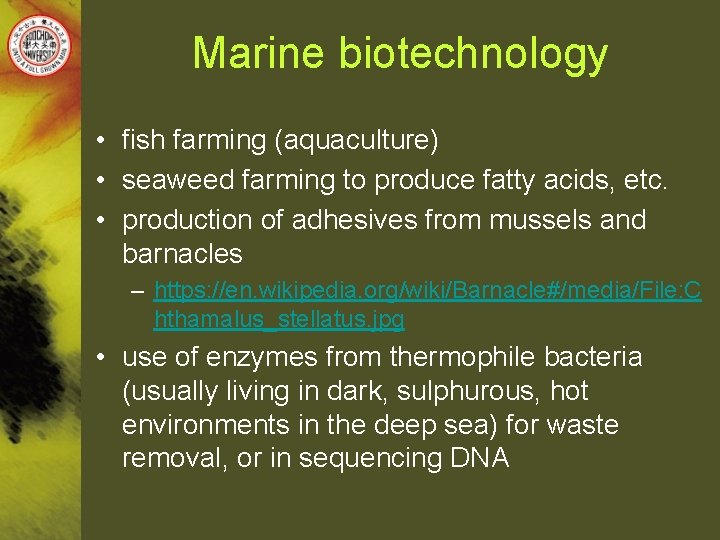 Marine biotechnology Use of microorganisms to produce proteins