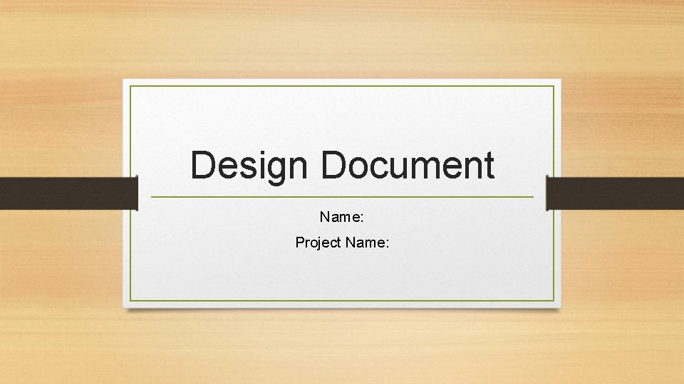 Design Document Name Project Name What is it